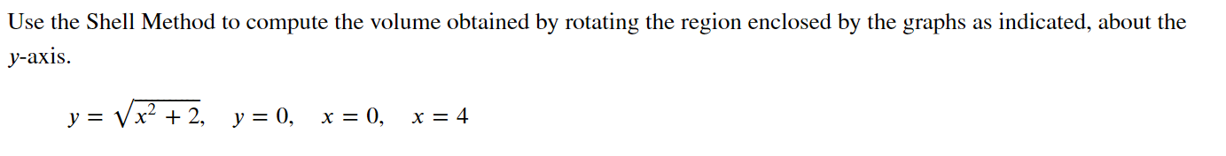 Solved Use the Shell Method to compute the volume obtained | Chegg.com