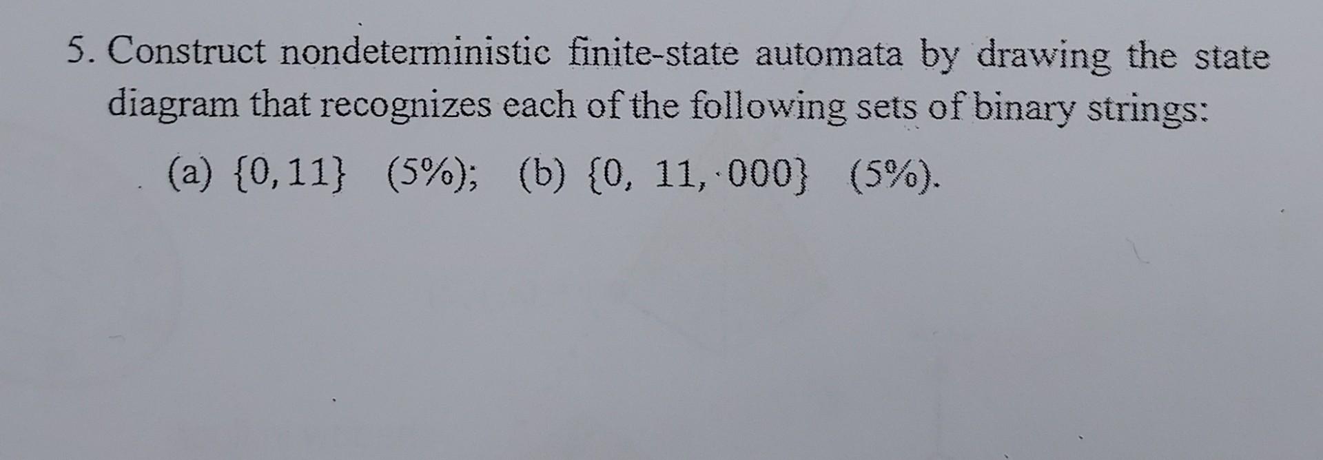 Solved 5 Construct Nondeterministic Finite State Automata