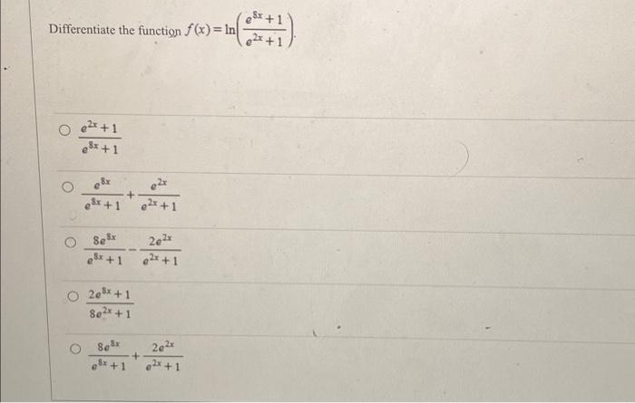 Solved Differentiate the function f(x)= In O e²x + 1 e³x + 1 | Chegg.com