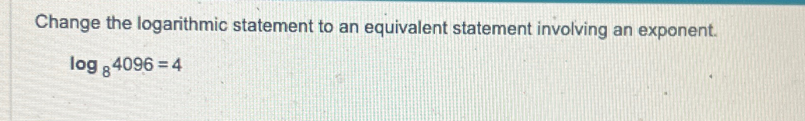 Solved Change the logarithmic statement to an equivalent | Chegg.com