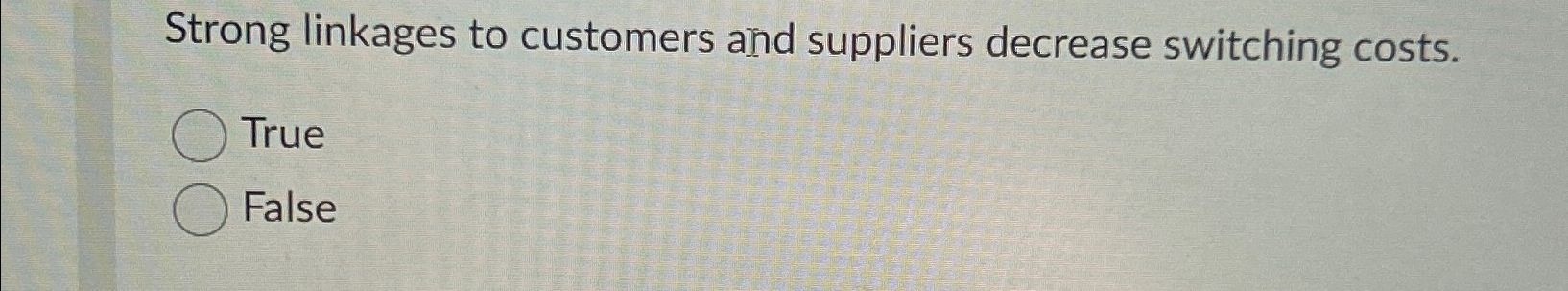 Solved Strong linkages to customers and suppliers decrease | Chegg.com