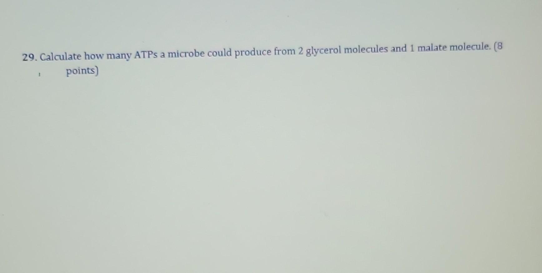 Solved 29. Calculate how many ATPs a microbe could produce | Chegg.com