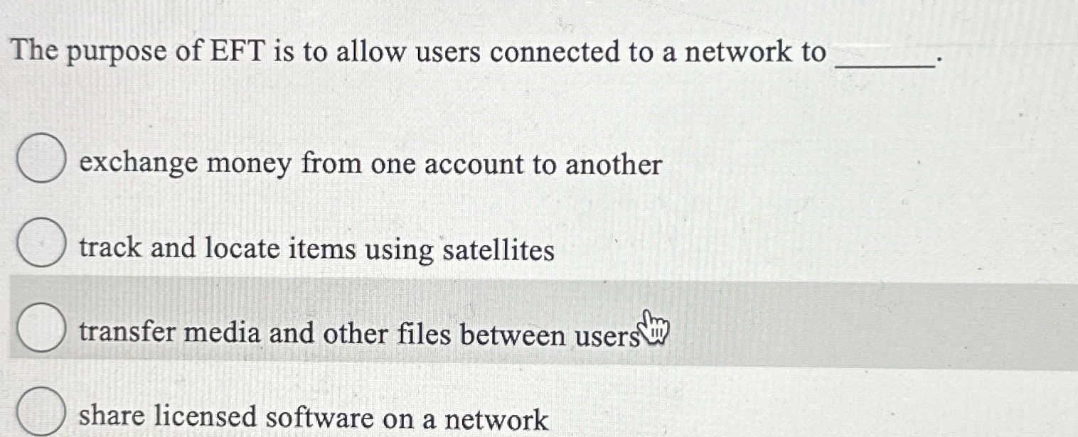 Solved The purpose of EFT is to allow users connected to a | Chegg.com