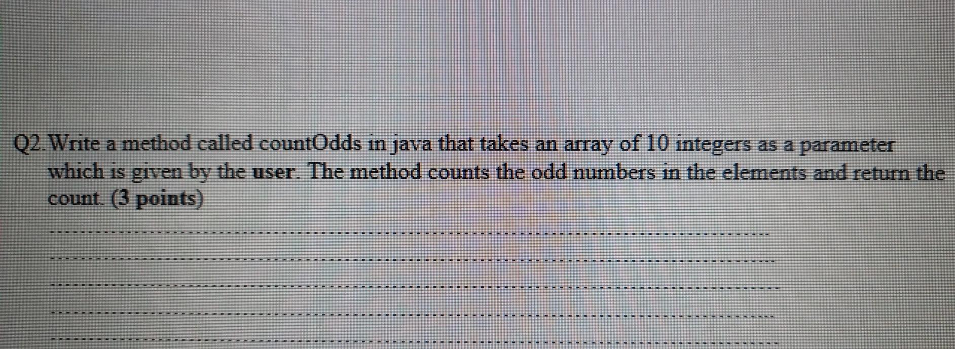 Solved Write a method called countOdds in java that takes an | Chegg.com