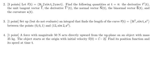 Solved 2. [3 points] Let r(t)= 3t,2sint,2cost . Find the | Chegg.com