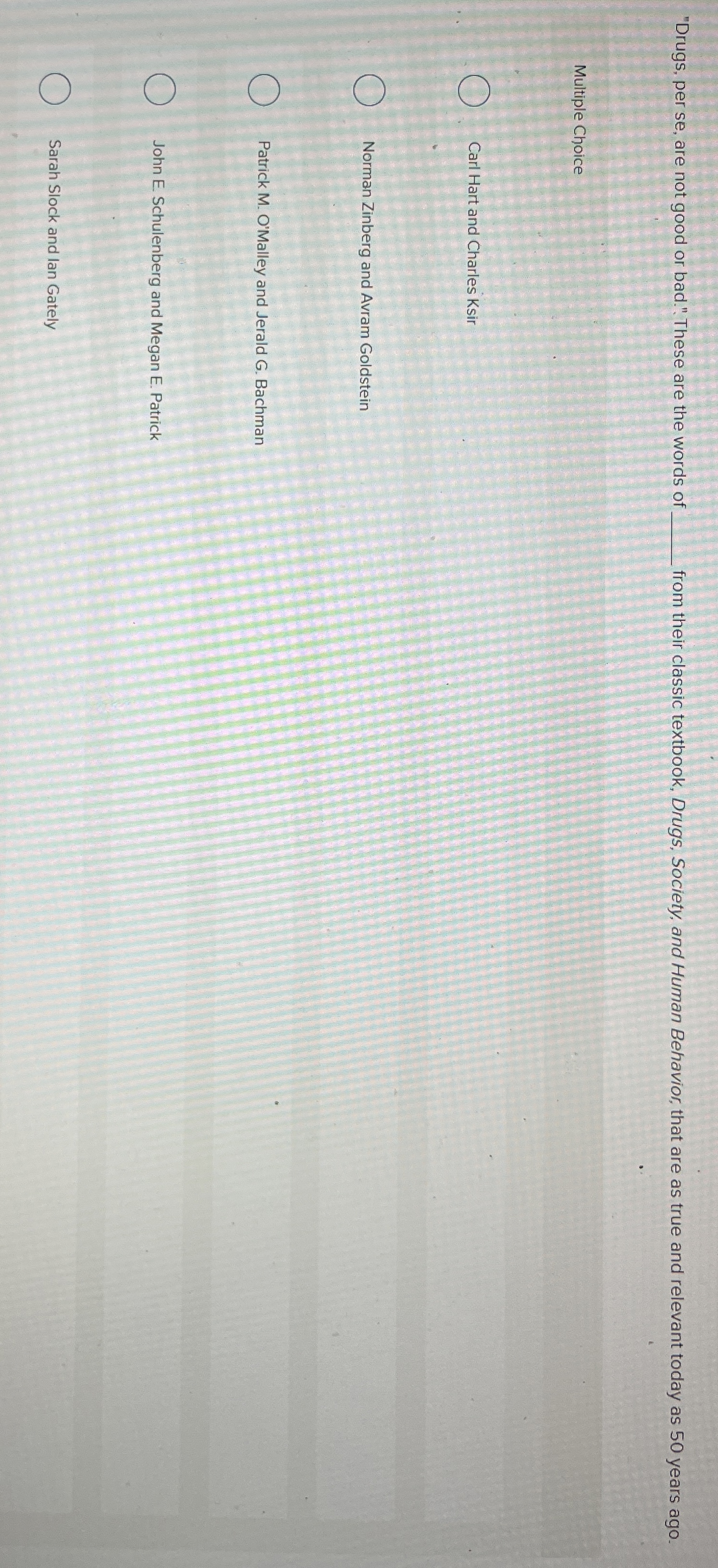 "Drugs, per se, ﻿are not good or bad.". These are the | Chegg.com
