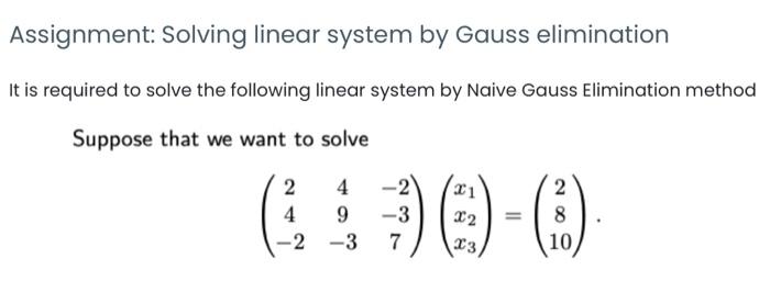Solved Assignment: Solving linear system by Gauss | Chegg.com