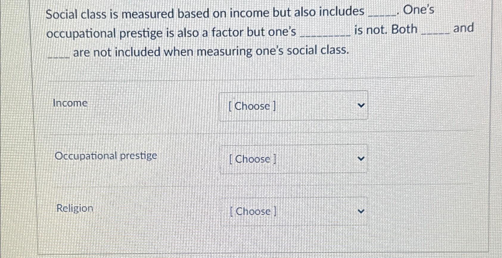 Solved Social class is measured based on income but also | Chegg.com