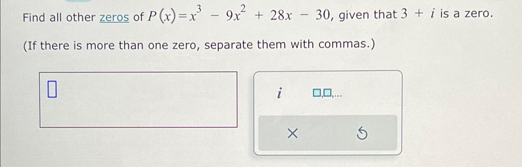 Solved Find all other zeros of P(x)=x3-9x2+28x-30, ﻿given | Chegg.com