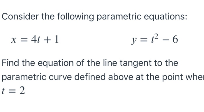 Solved Consider the following parametric equations: x = 4t + | Chegg.com