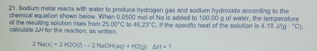 Solved 21. Sodium metal reacts with water to produce | Chegg.com