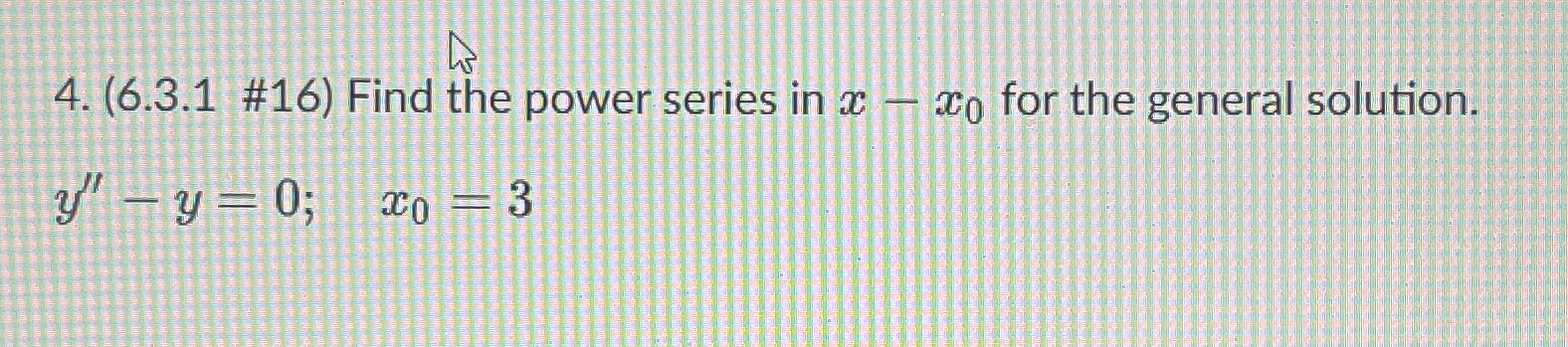 Solved (6.3.1 ﻿#16) ﻿Find the power series in x-x0 ﻿for the | Chegg.com