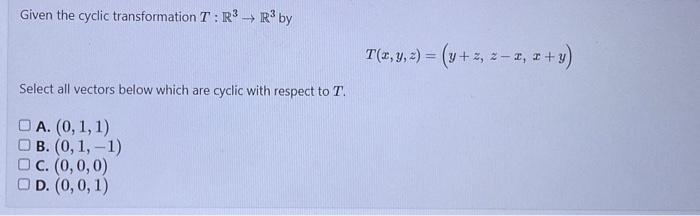 Solved Given the cyclic transformation T:R3→R3 by | Chegg.com
