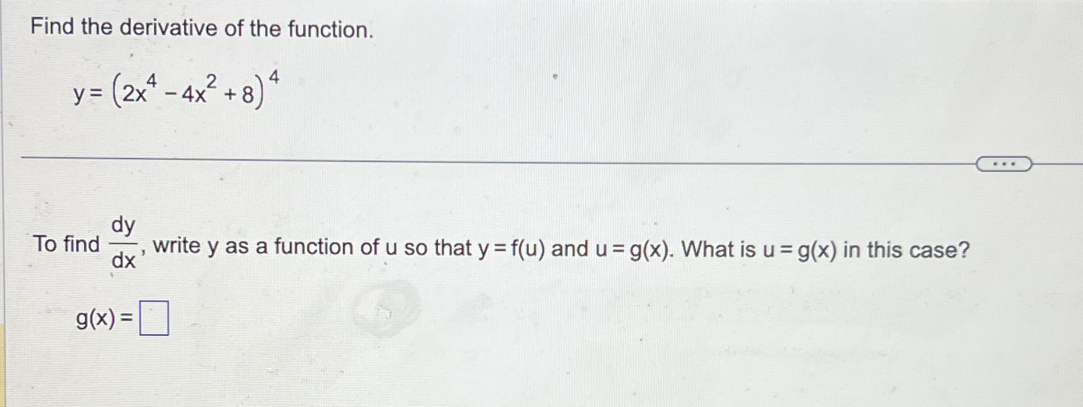 Solved Find the derivative of the function.y=(2x4-4x2+8)4To | Chegg.com