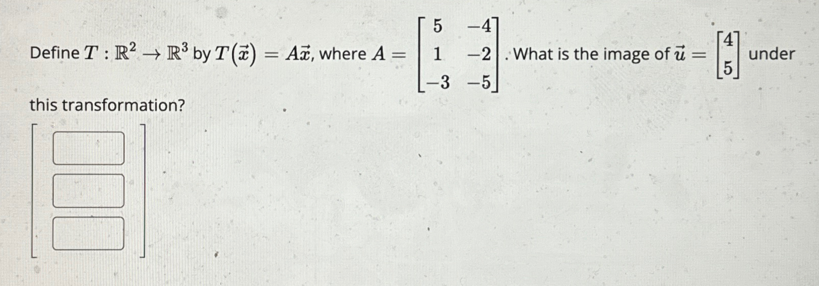 Solved Define T:R2→R3 ﻿by T(vec(x))=Avec(x), ﻿where | Chegg.com
