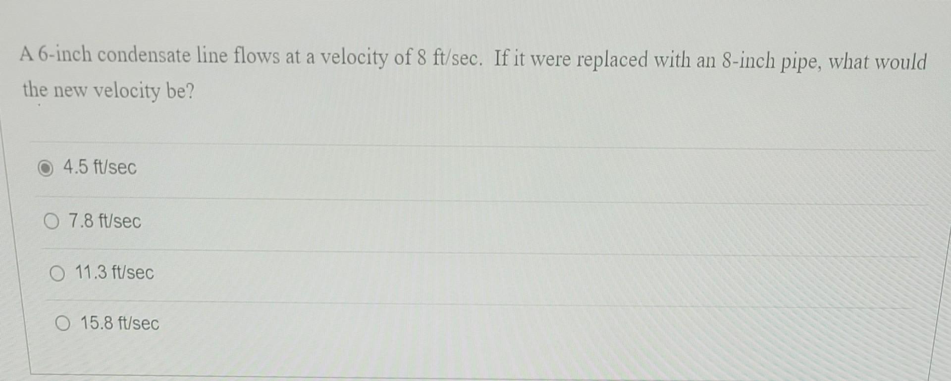 Solved A 6-inch condensate line flows at a velocity of 8 | Chegg.com