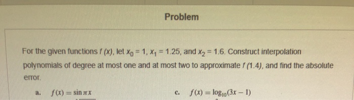 Solved Problem For the given functions f (x), let xo 1, x, | Chegg.com