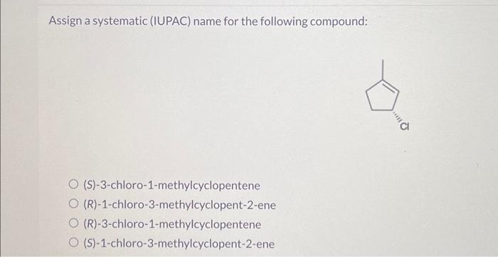 Solved Assign a systematic (IUPAC) name for the following | Chegg.com