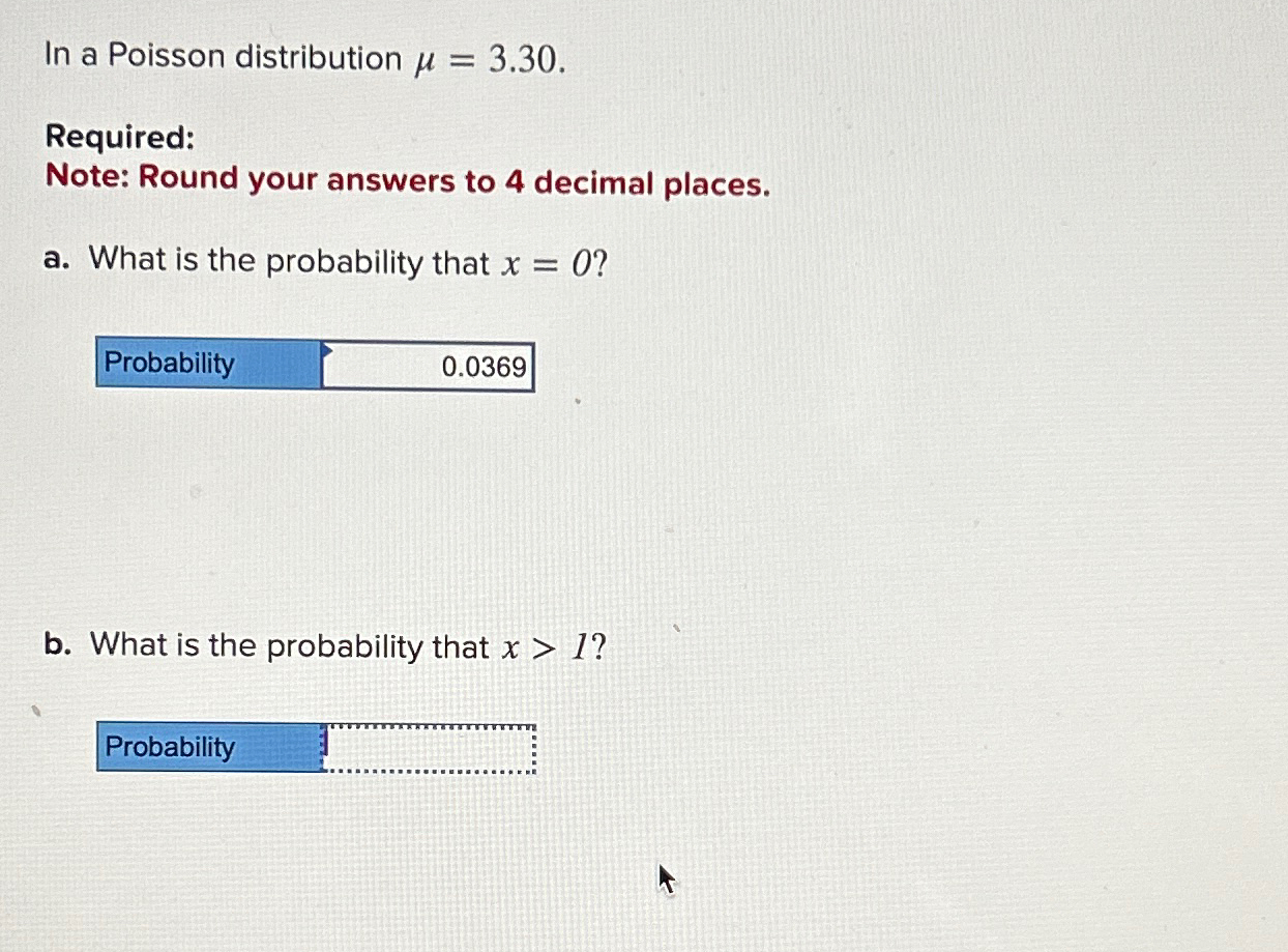 Solved In a Poisson distribution μ=3.30.Required:Note: Round | Chegg.com