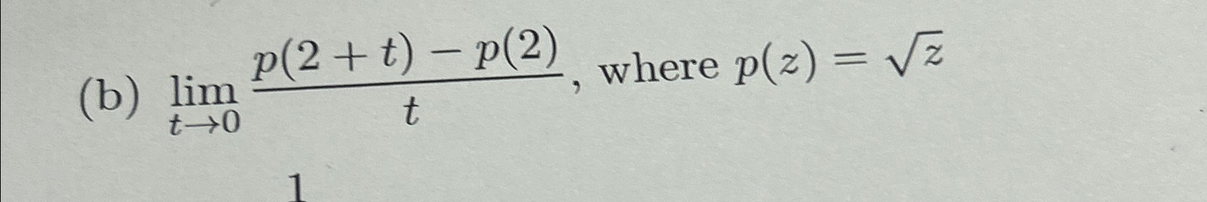 Solved (b) limt→0p(2+t)-p(2)t, ﻿where p(z)=z2 | Chegg.com