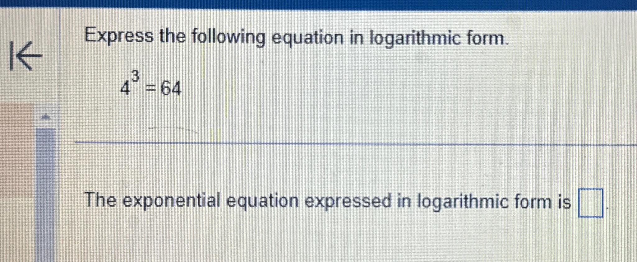 Solved Express the following equation in logarithmic | Chegg.com