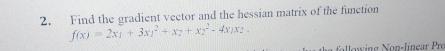 Solved Find the gradient vector and the hessian matrix of | Chegg.com