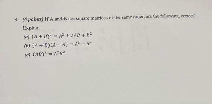 Solved 3. (6 points) If A and B are square matrices of the | Chegg.com
