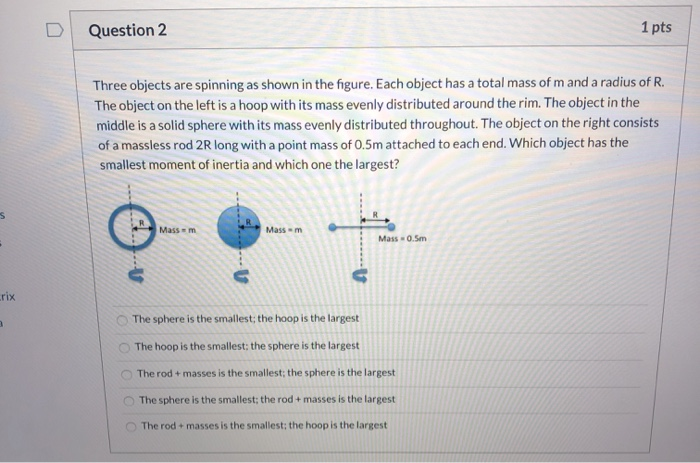 Solved Question 2 1 pts Three objects are spinning as shown | Chegg.com