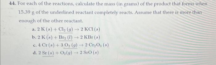 Solved 44. For each of the reactions, calculate the mass (in | Chegg.com