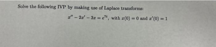 Solved Solve the following IVP by making use of Laplace | Chegg.com