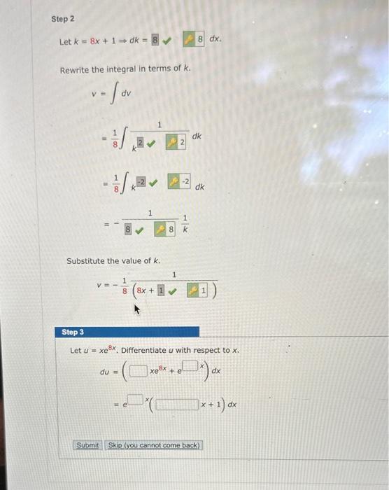 Solved Step 2 Let k = 8x + 1 ⇒ dk = 8 Rewrite the integral | Chegg.com