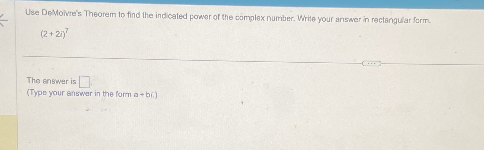Solved Use DeMoivre's Theorem to find the indicated power of | Chegg.com
