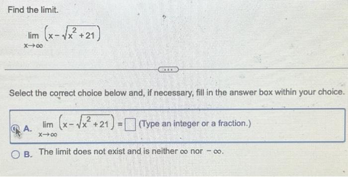 Solved Find the limit. limx→∞(x−x2+21) Select the correct | Chegg.com