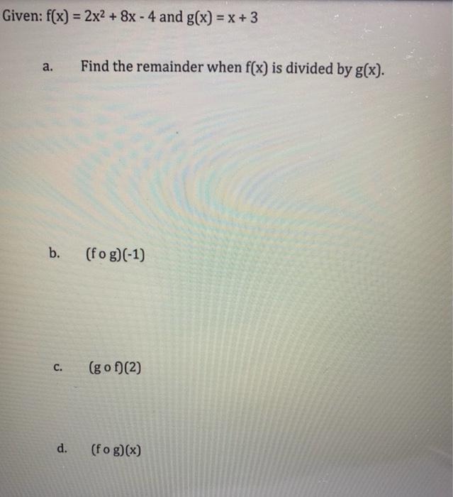 Solved Given: f(x) = 2x2 + 8x - 4 and g(x) = x + 3 a. Find | Chegg.com