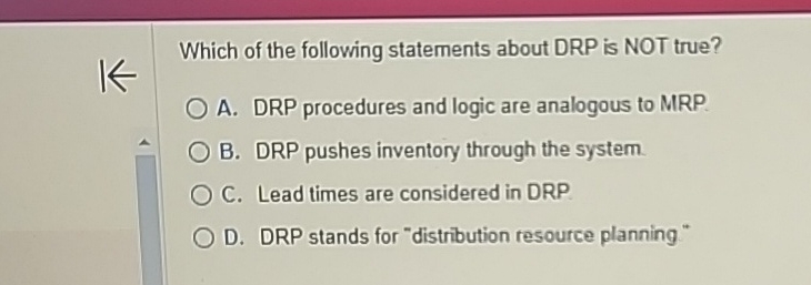 Solved Which of the following statements about DRP is NOT | Chegg.com