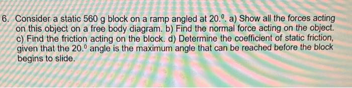 Solved 6. Consider a static 560 g block on a ramp angled at | Chegg.com