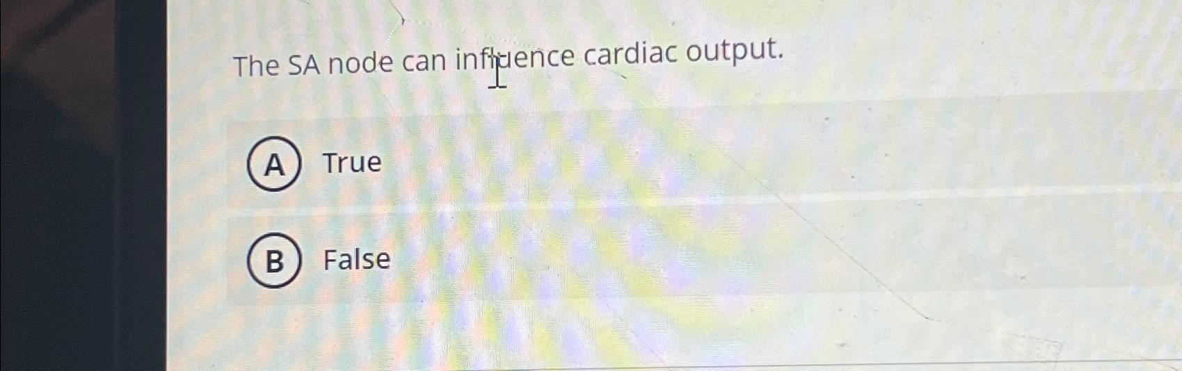 Solved The SA node can infinence cardiac output.TrueFalse | Chegg.com