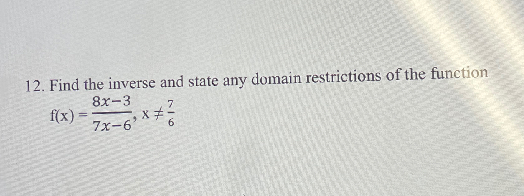 Solved Find the inverse and state any domain restrictions of | Chegg.com