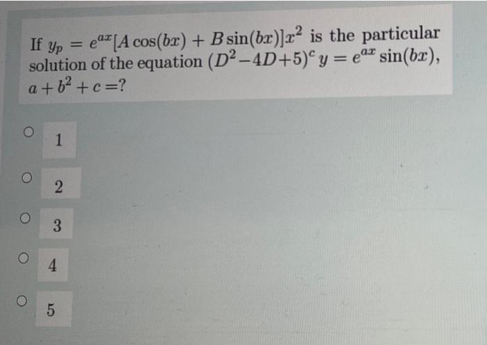 Solved If yp = ea [A cos(br) + B sin(br)]x² is the | Chegg.com