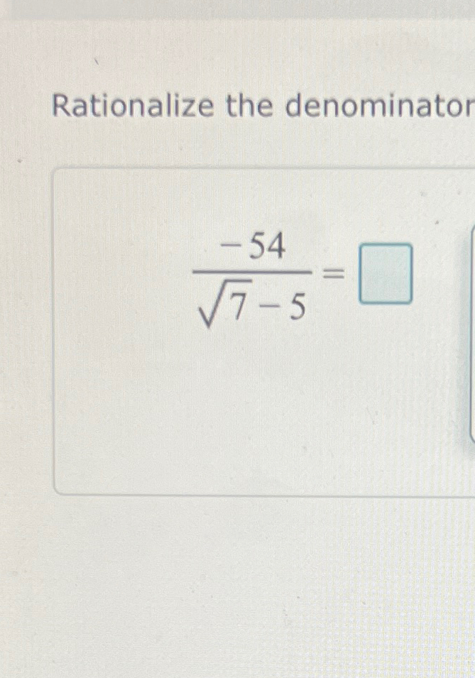 Solved Rationalize the denominator-5472-5= | Chegg.com