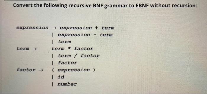 Solved Convert the following recursive BNF grammar to EBNF | Chegg.com