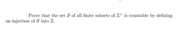 Solved Prove that the set of all finite subsets of Z+ is | Chegg.com