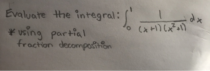 Solved Evaluate the integral: * using partial fraction | Chegg.com