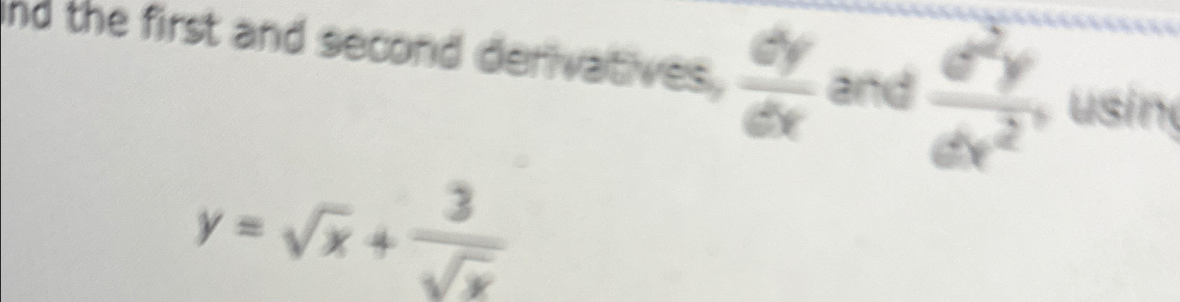 Solved In the first and second derivatives, dydx ﻿and | Chegg.com