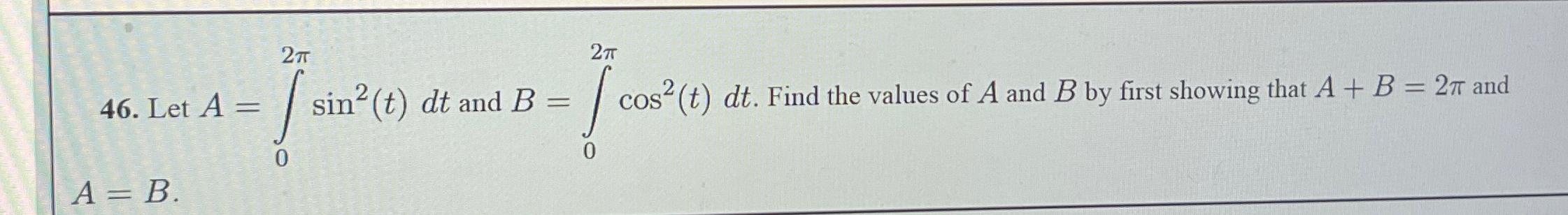 Solved Let A=∫02πsin2(t)dt ﻿and B=∫02πcos2(t)dt. ﻿Find the | Chegg.com