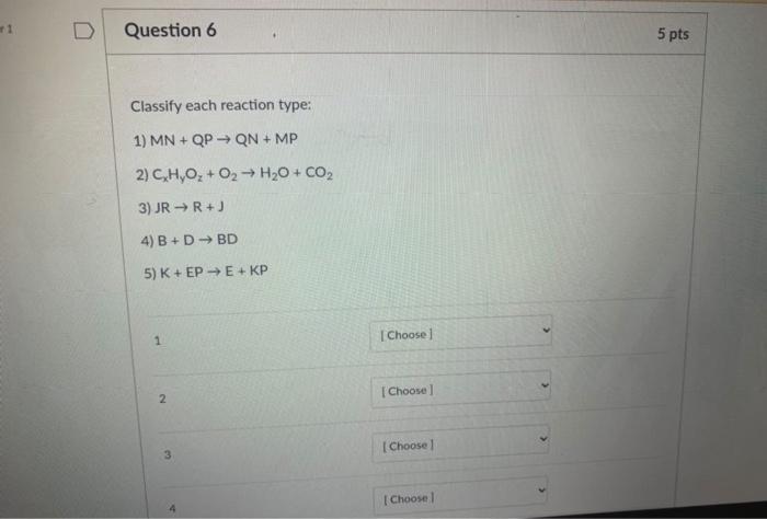 Solved 1 Question 6 5 pts Classify each reaction type: 1) MN | Chegg.com Solved 1 Question 6 5 pts Classify each reaction type: 1) MN | Chegg.com