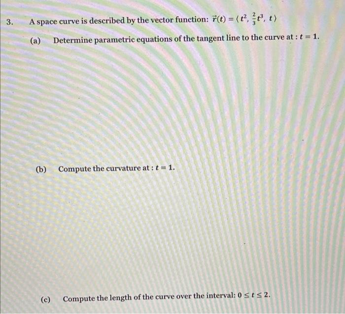 Solved A space curve is described by the vector function: | Chegg.com