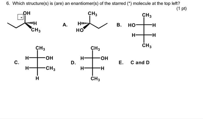 Solved 6. Which structure(s) is (are) an enantiomer(s) of | Chegg.com