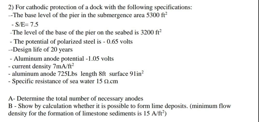Solved 2) For cathodic protection of a dock with the | Chegg.com