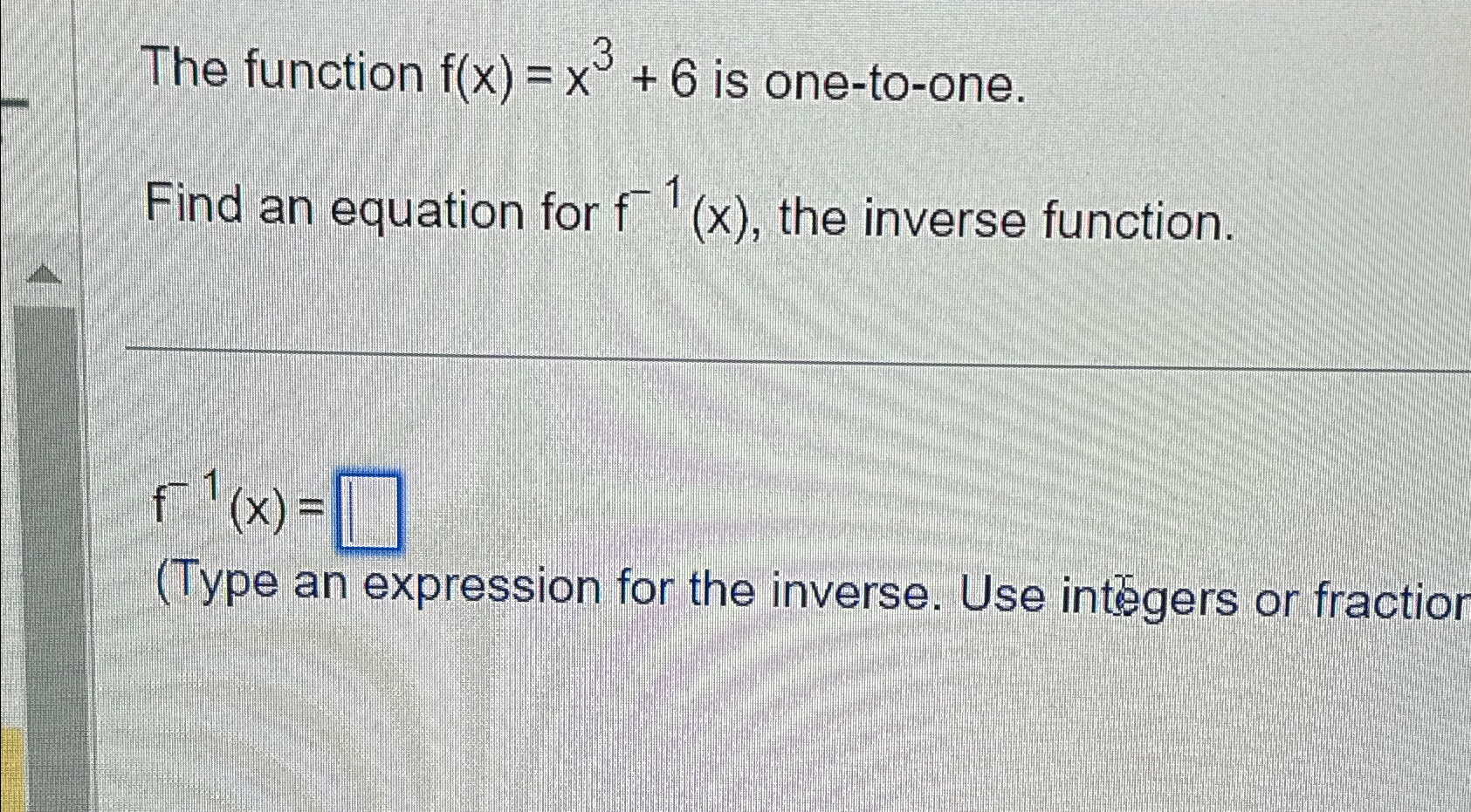Solved The function f(x)=x3+6 ﻿is one-to-one.Find an | Chegg.com